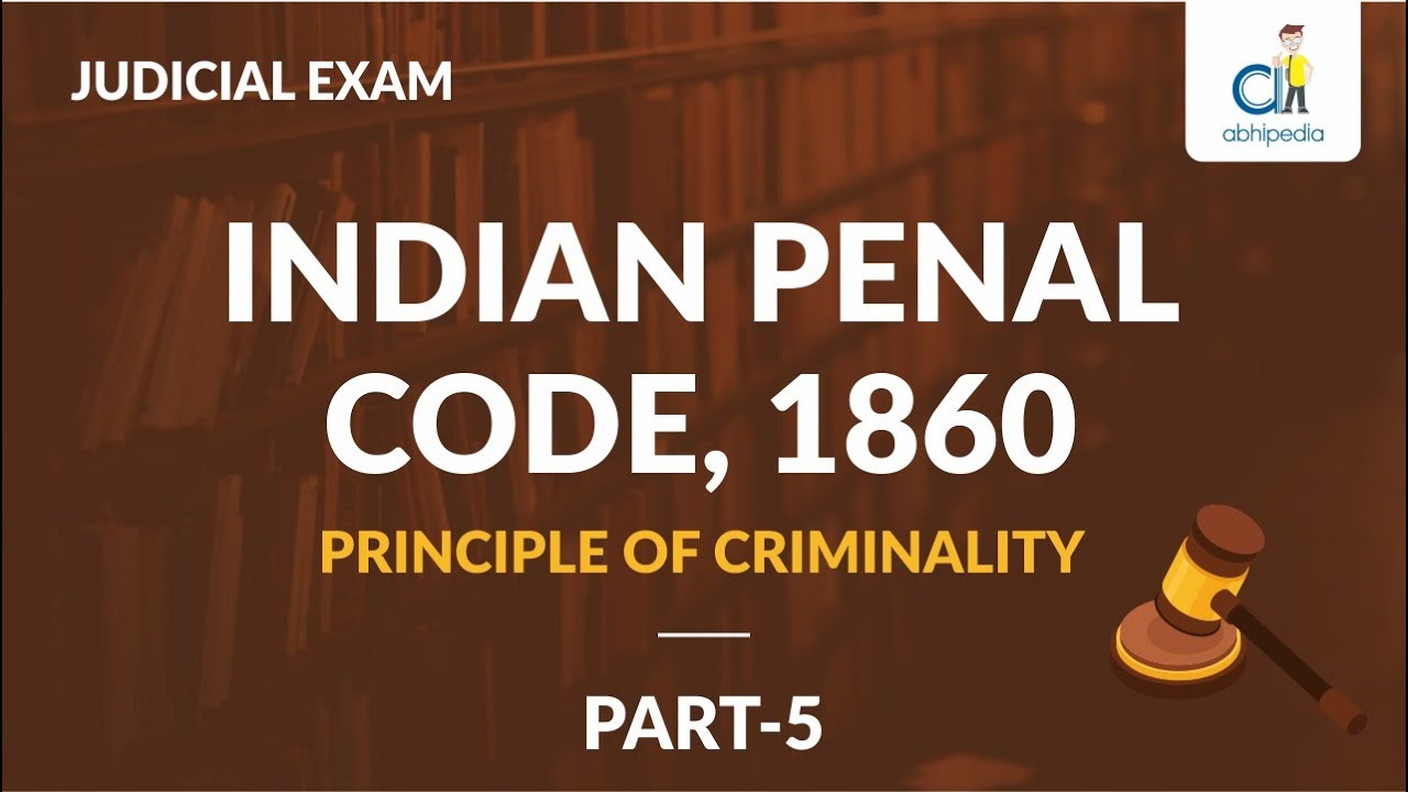 Judicial Exam | Indian Penal Code 1860 | Principle of Criminality ...
