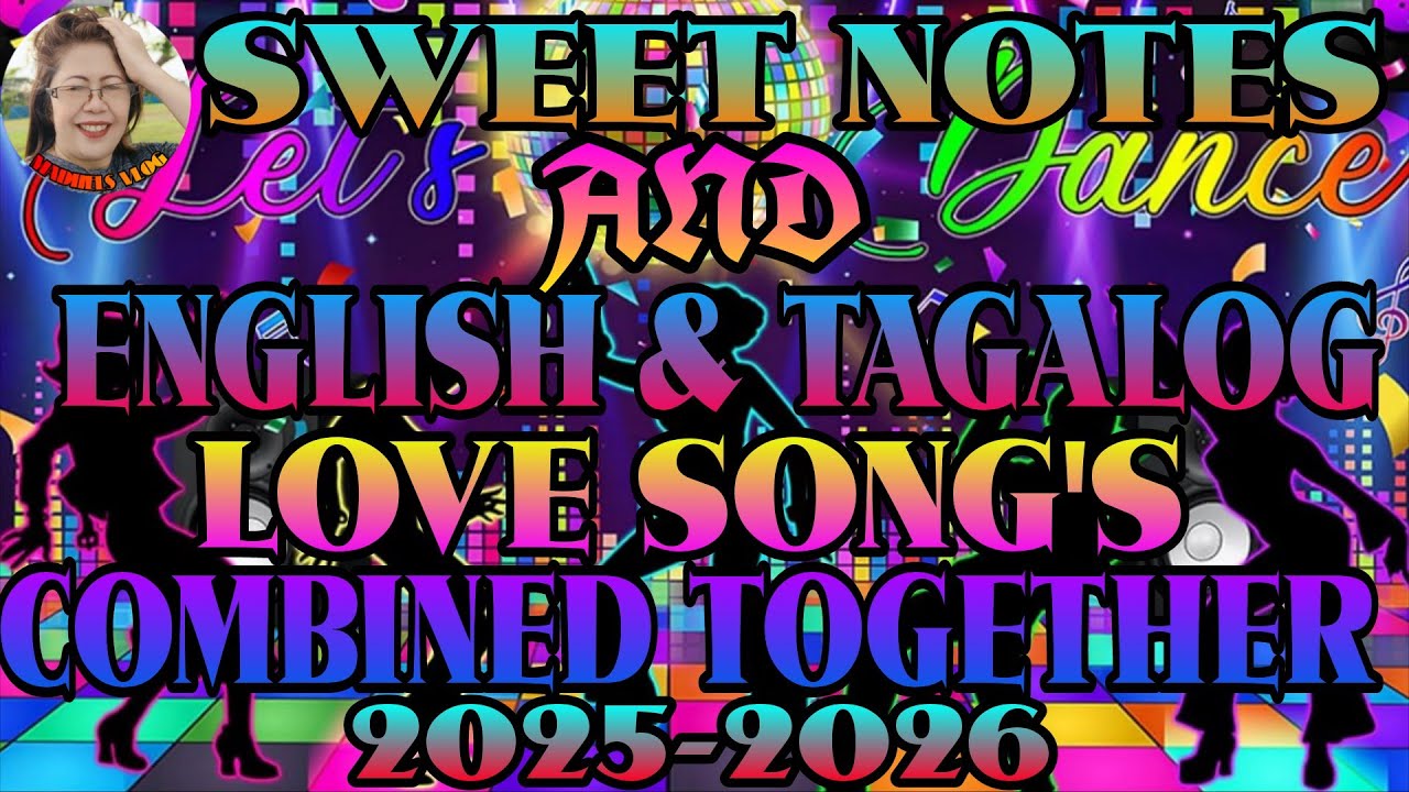 SWEET NOTES AND ENGLISH & TAGALOG LOVE SONG'S COMBINED TOGETHER 2025 ...