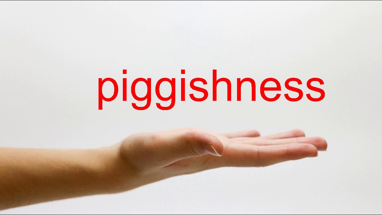 How to Pronounce piggishness - American English - YouTube