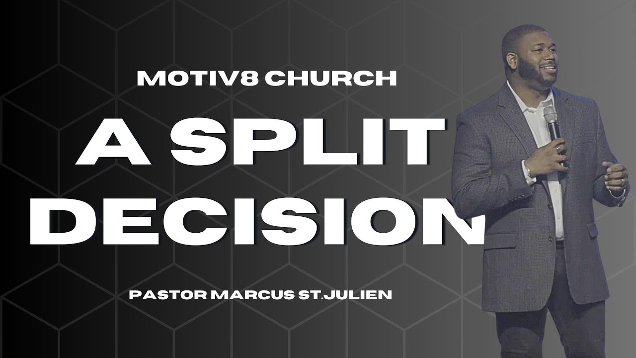 A Split Decision | Pastor Marcus St.Julien | MOTIV8 Church - YouTube