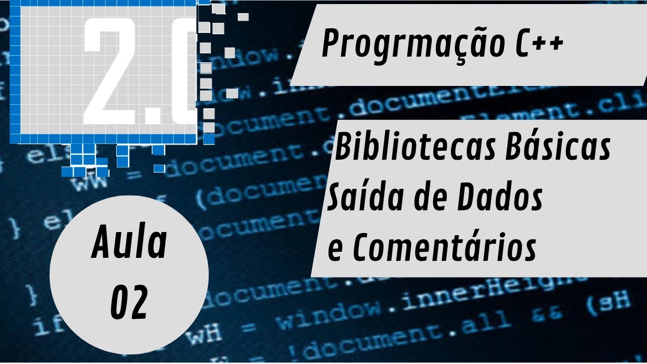 Programar C++ - Aula 02 - Bibliotecas Básicas, Saída de Dados e ...