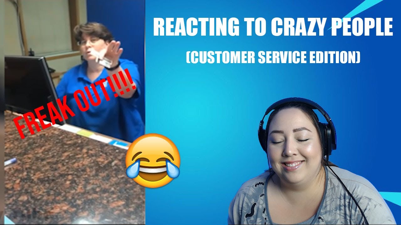 REACTING TO CRAZY PEOPLE (CUSTOMER SERVICE EDITION) - YouTube