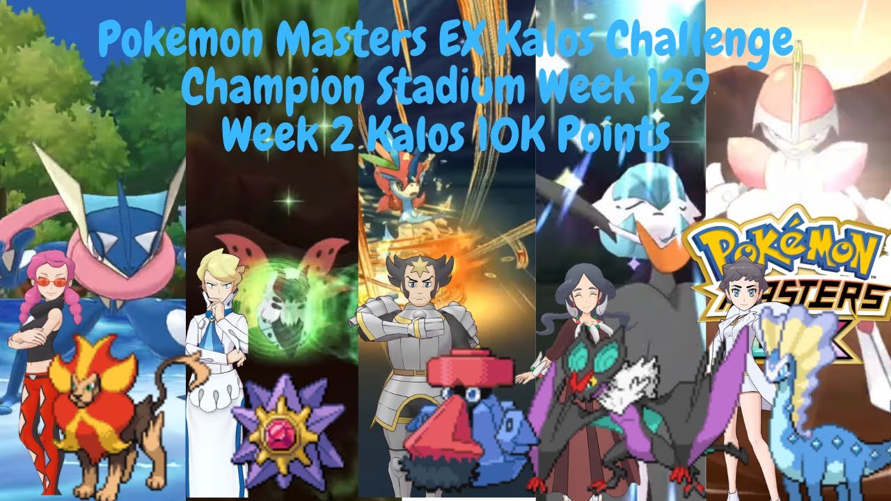 Pokemon Masters EX Kalos Challenge Champion Stadium Week 129 Week 2 10K ...