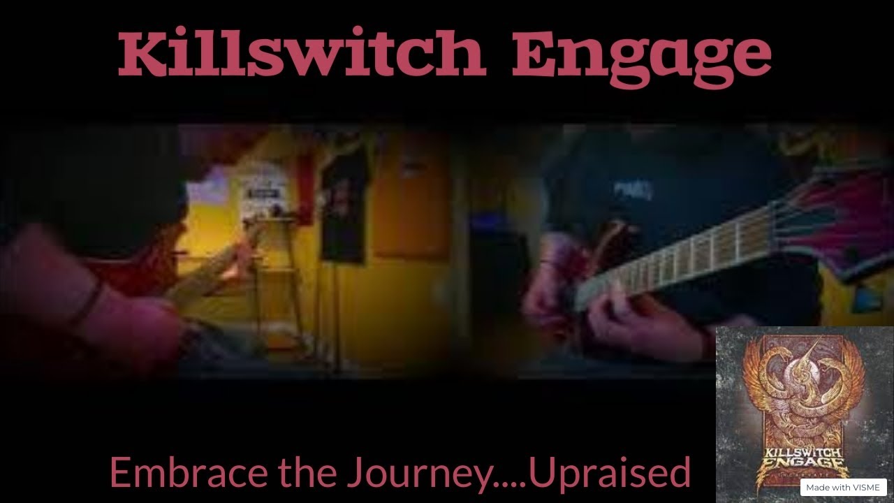 Killswitch Engage - Embrace the Journey....Upraised (Guitar Cover) All ...