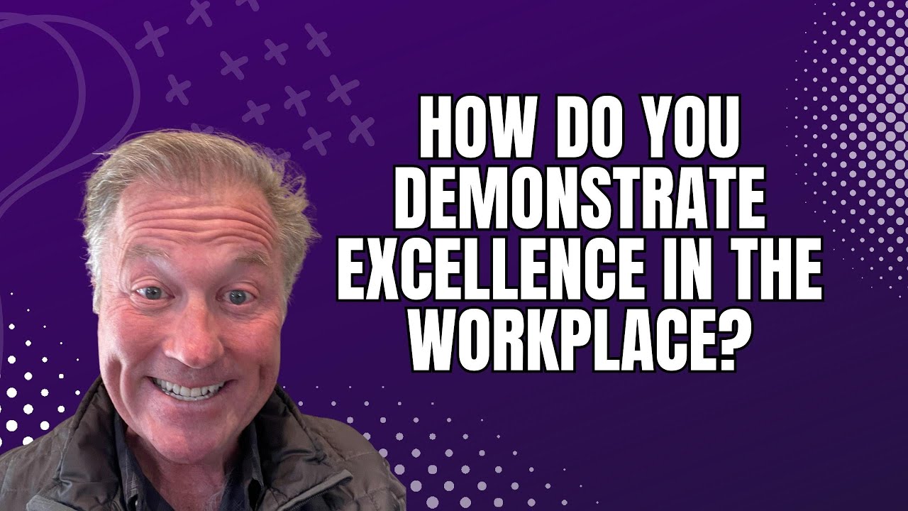 How do you Demonstrate Excellence in the Workplace? - YouTube
