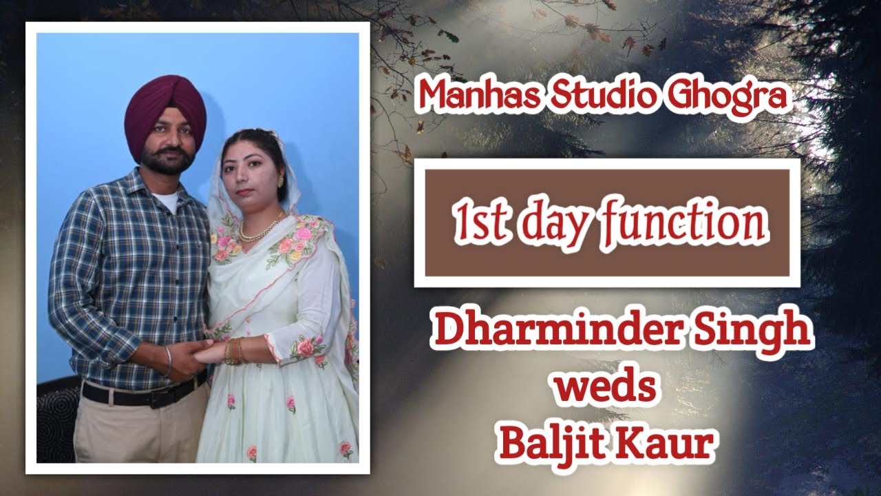 1st day functions // Dharminder Singh weds Baljit Kaur // Manhas Studio Ghogra +91 98774 03009 ...