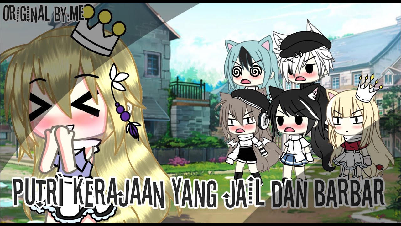 Putri kerajaan yang jail dan bar bar (Gacha life indonesia) GLMM - YouTube