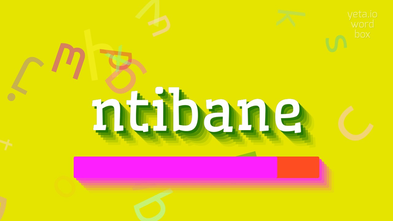 How to say "ntibane"! (High Quality Voices) - YouTube