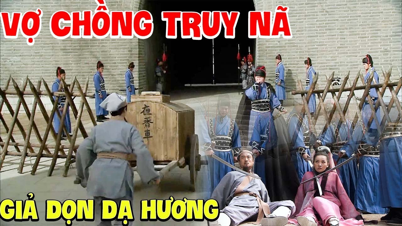 Cặp Vợ Chồng Truy Nã Giả Làm Dọn Dạ Hương Chạy Trốn Quân Triều Đình ...