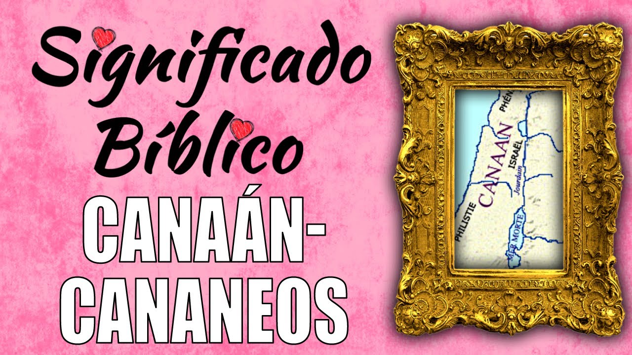 Canaán Significado Bíblico | ¿Qué Significa Canaán en la Biblia? 🙏 ...