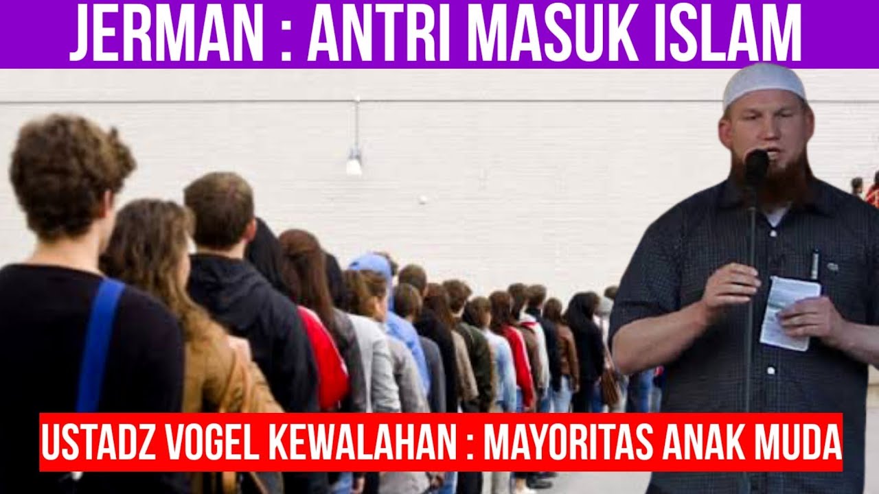Antrian Mualaf di Jerman Ustadz Vogel kewalahan : Convert Revert masuk ...