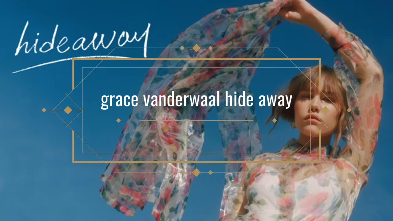 Grace vanderwaal Hide away lyrics - YouTube