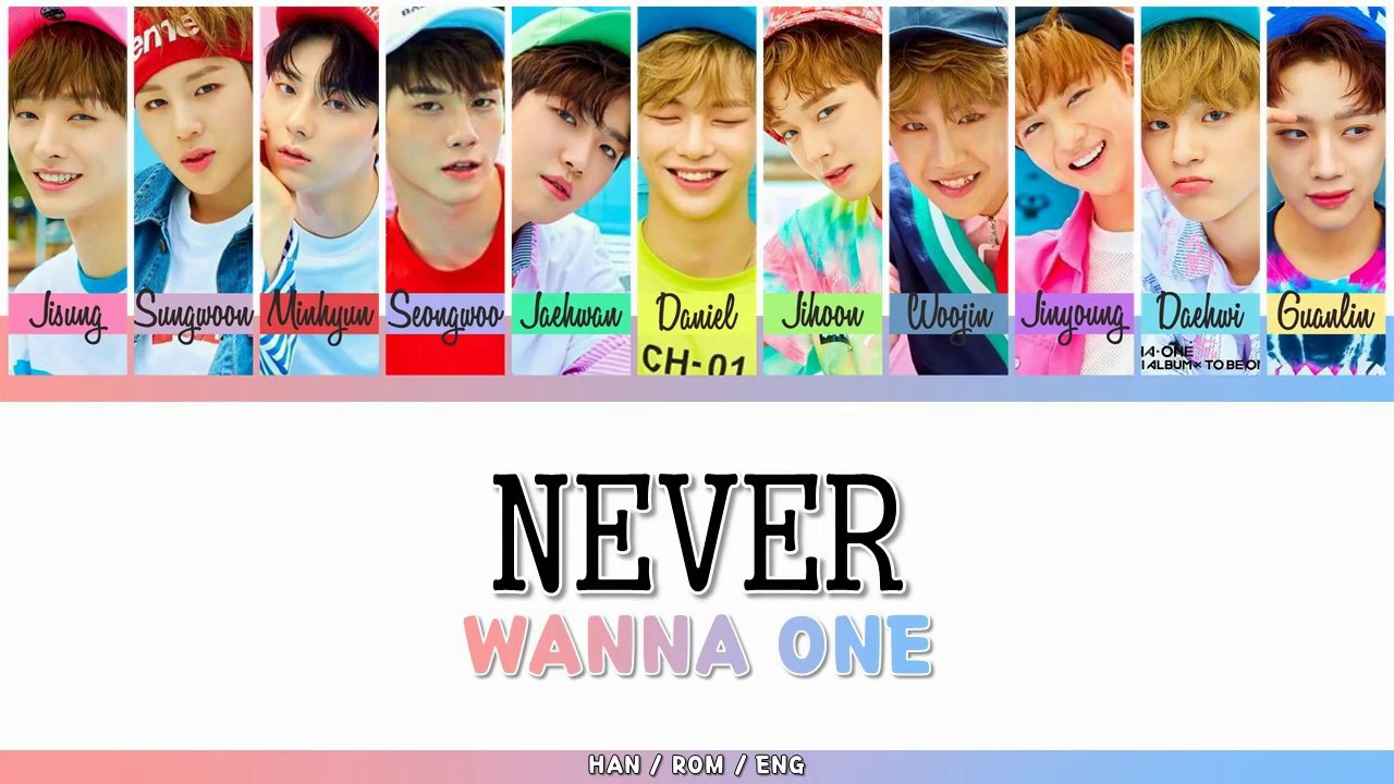 WANNA ONE (워너원) - NEVER [HAN/ROM/ENG - COLOR CODED LYRIC] - YouTube