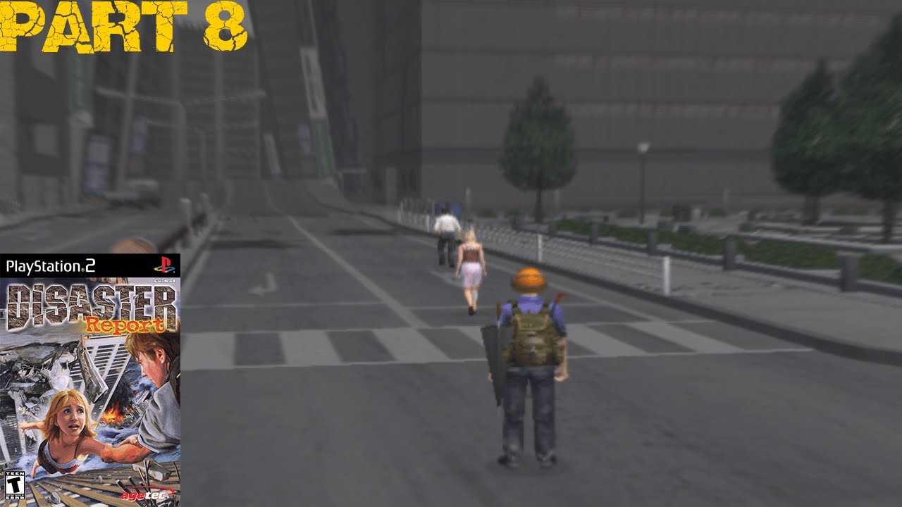 Disaster Report Part 8 [The Rerun] (PlayStation 2 2002) - YouTube