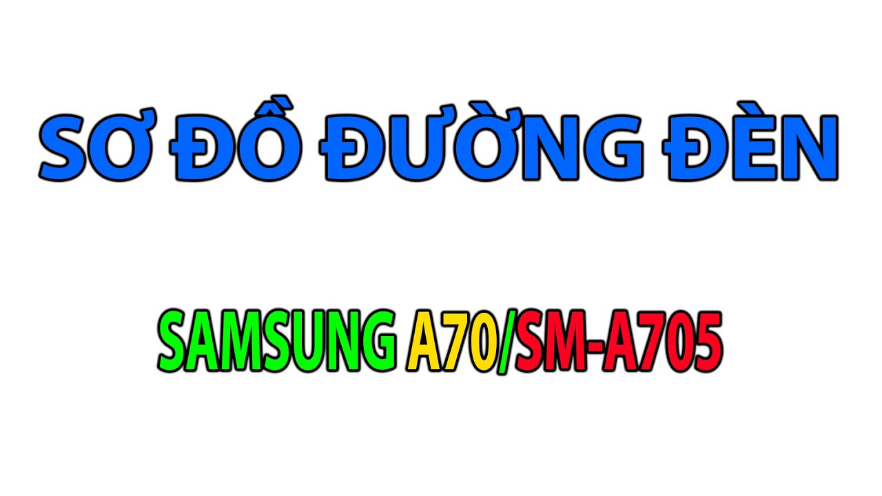SƠ ĐỒ ĐƯỜNG ĐÈN SAMSUNG A70 SM-A705/SAMSUNG A70 SM-A705 LIGHTING WIRING ...