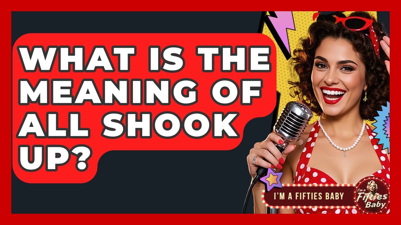 What Is The Meaning Of All Shook Up? - Im a 50s Baby - YouTube