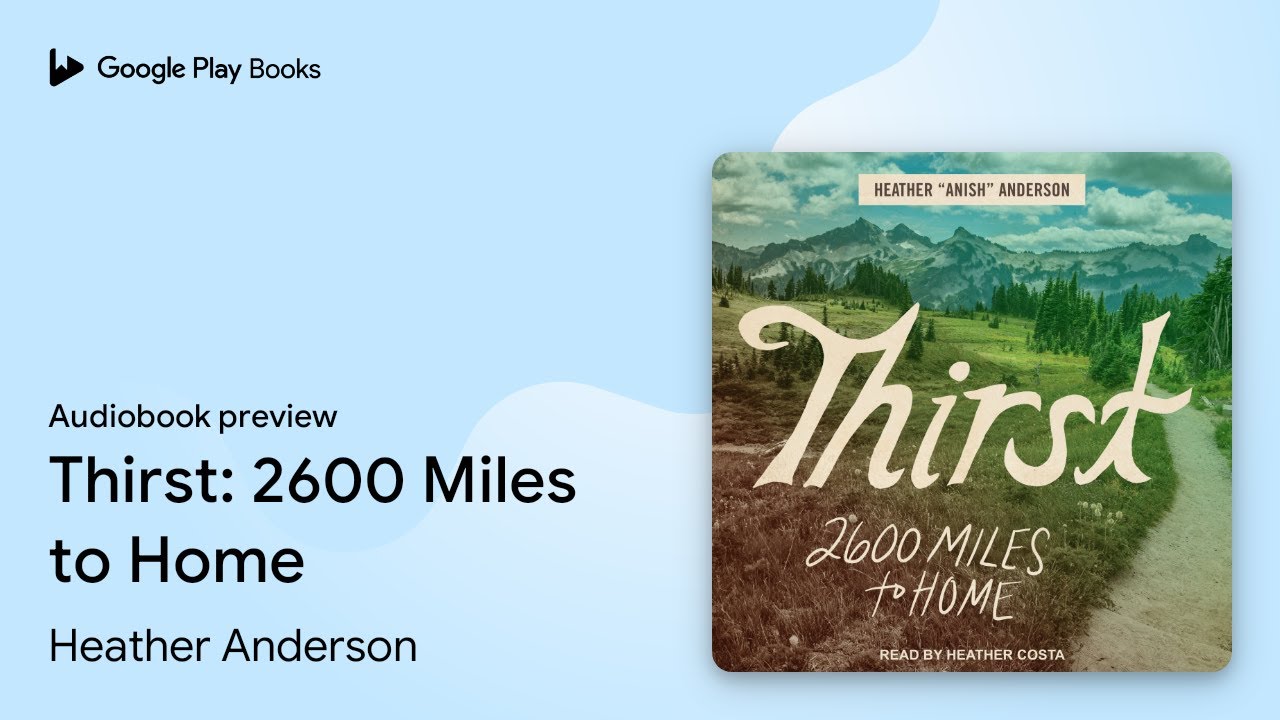 Thirst: 2600 Miles to Home by Heather Anderson · Audiobook preview ...