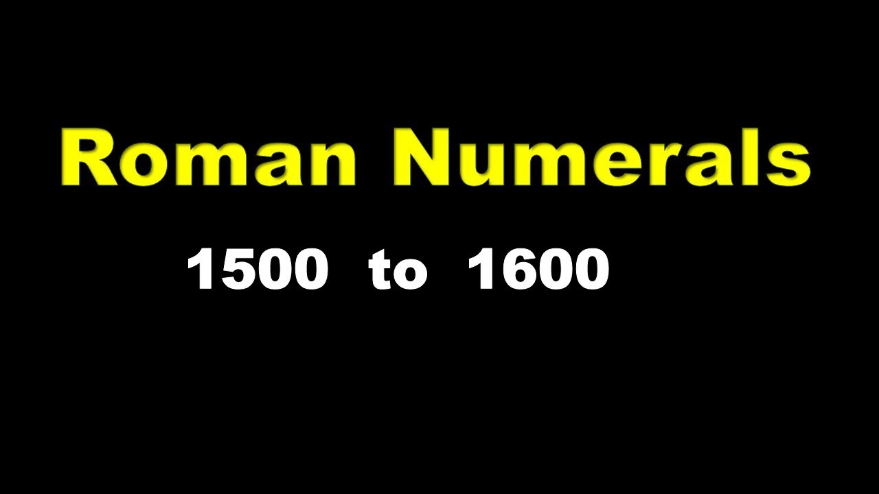 How To Write Roman Numbers From 1500 To 1600 | Roman Numerals From 1500 ...