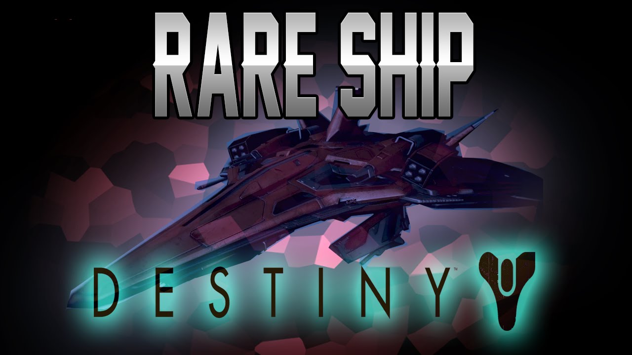 Destiny - Rare Ship - YouTube