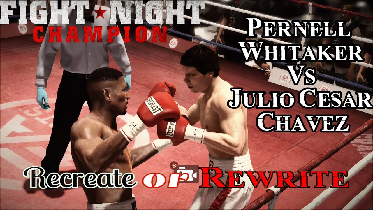 Recreate or Rewrite - Pernell Whitaker vs Julio Cesar Chavez (Fight ...