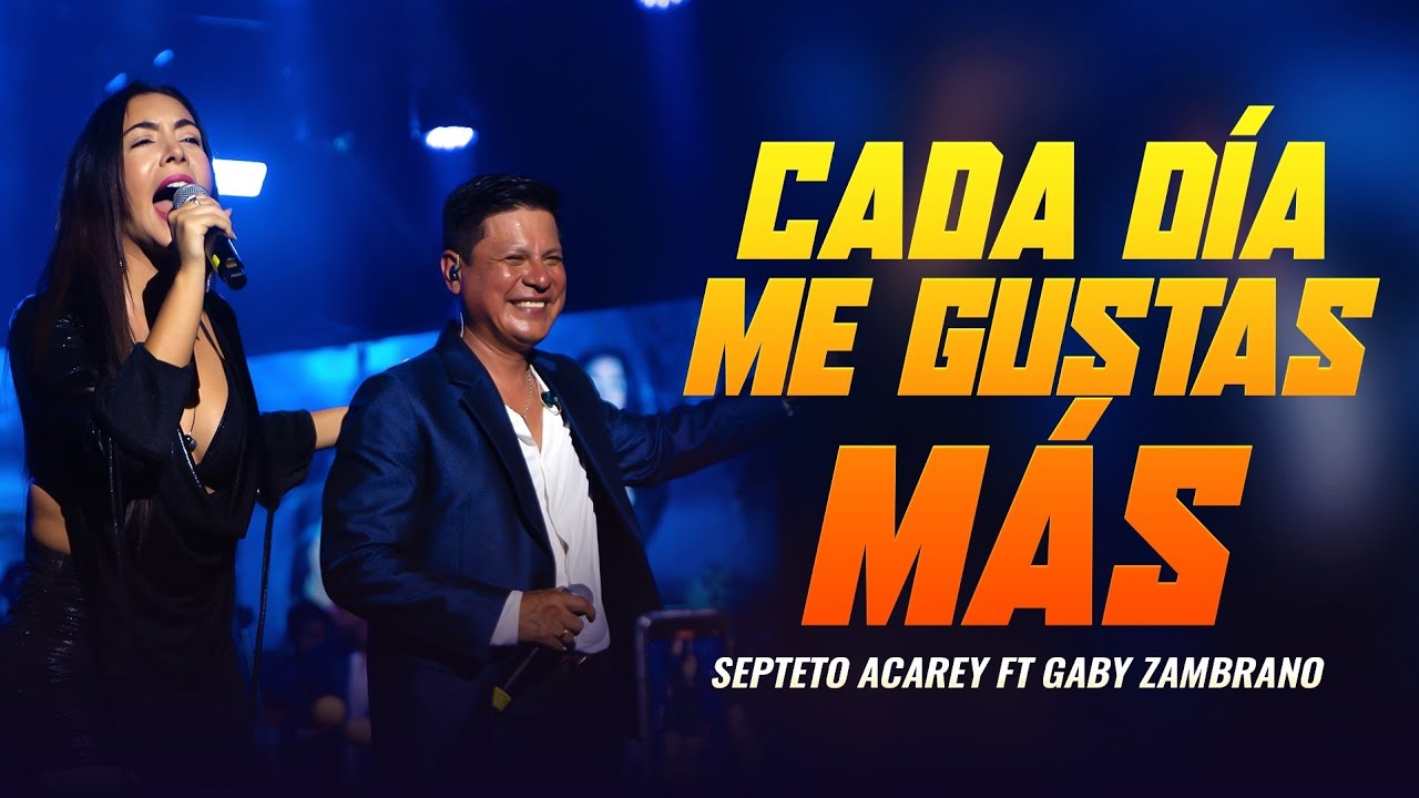 Septeto Acarey, Gaby Zambrano - Cada Dia Me Gustas Mas (En Vivo 10 ...