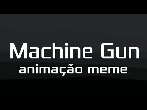 Machine Gun ||meme|| - YouTube