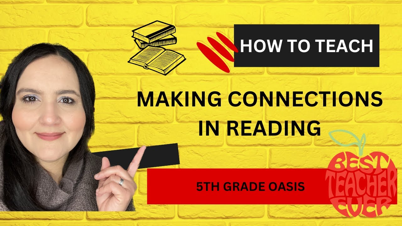 HOW TO TEACH MAKING CONNECTIONS IN 5TH GRADE/MAKING CONNECTIONS IN ...