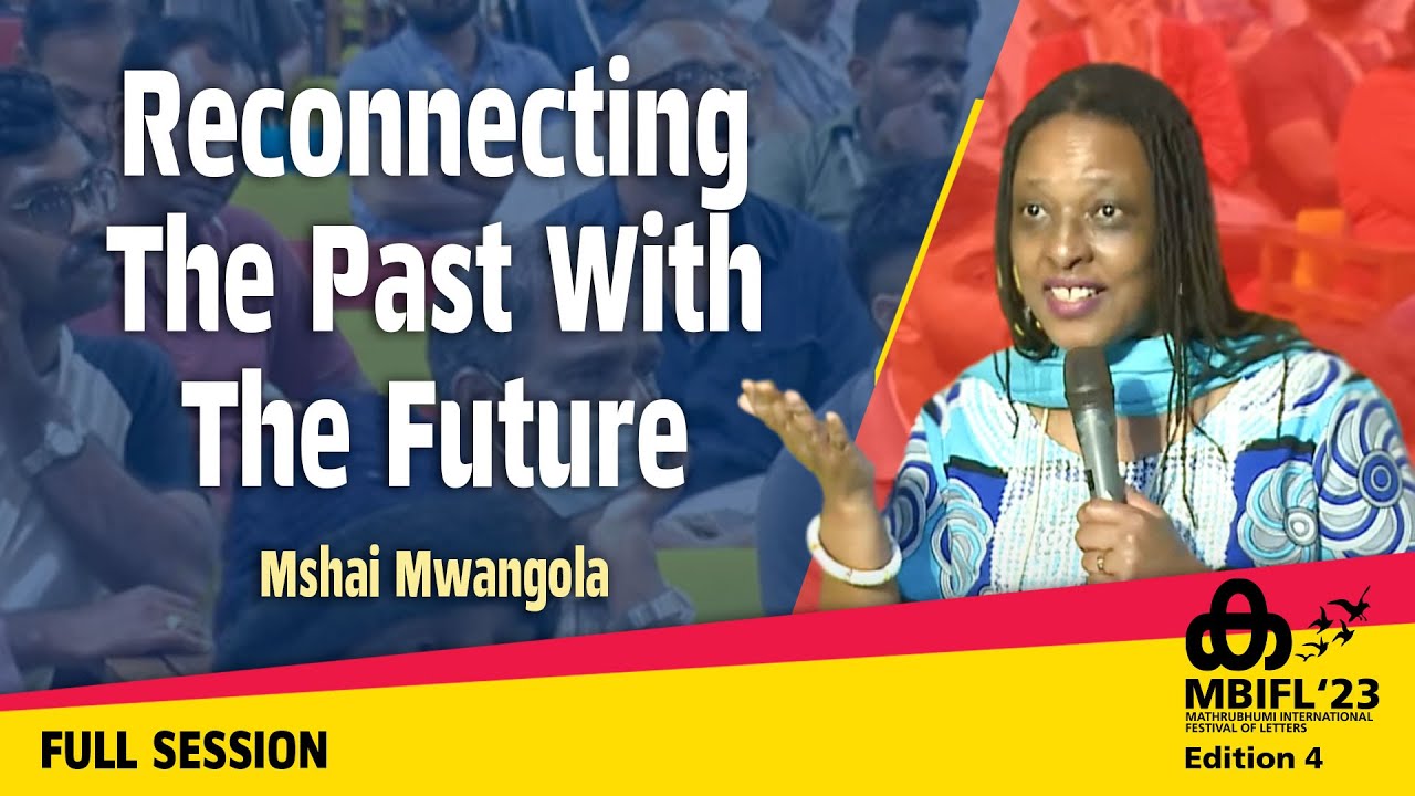 Reconnecting The Past With The Future -Mshai Mwangola | MBIFL'23 Full ...