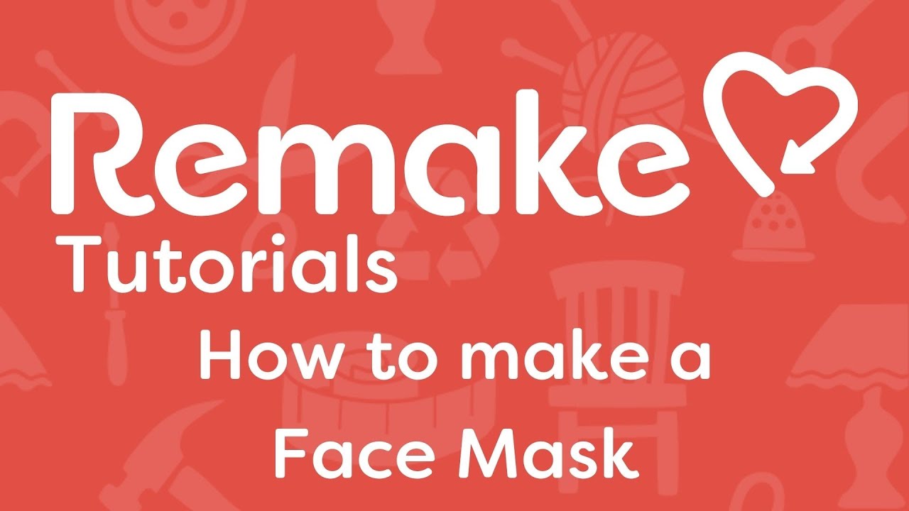 Remake Tutorials: How to make a Face Mask - YouTube