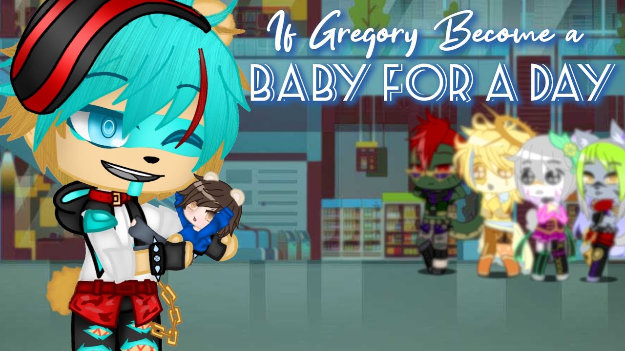 If Gregory Become a Baby for a day (FNAF SB) - YouTube