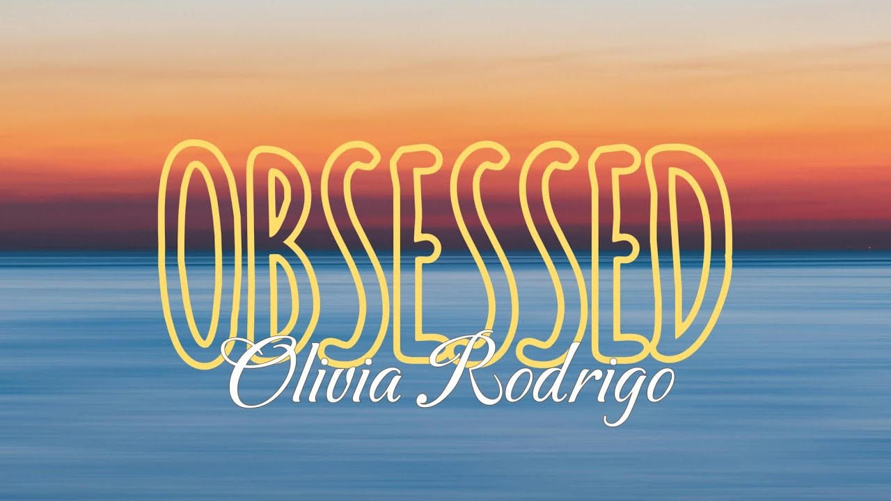 Olivia Rodrigo - Obsessed (Lyrics) - YouTube