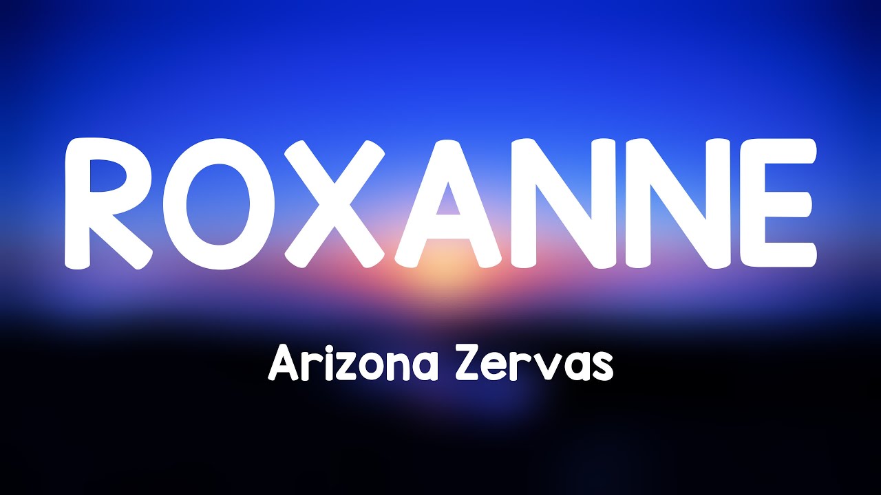ROXANNE - Arizona Zervas (Lyrics) 💷 - YouTube