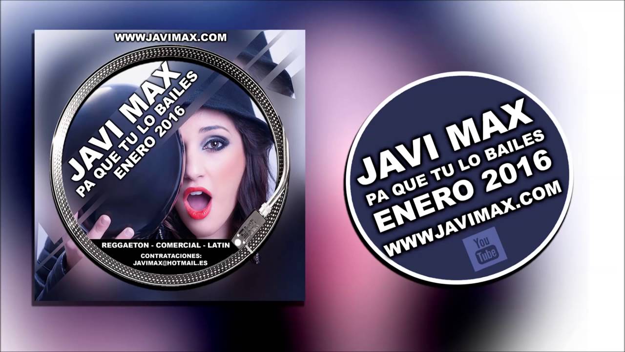 Dj Javi Max PaQueTuLoBailes Enero 2016 - YouTube
