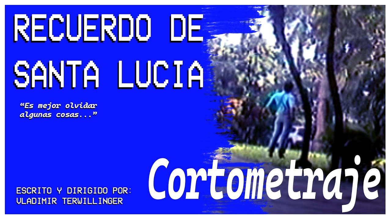 Recuerdo de Santa Lucía (Cortometraje) - Vladimir Terwillinger - YouTube