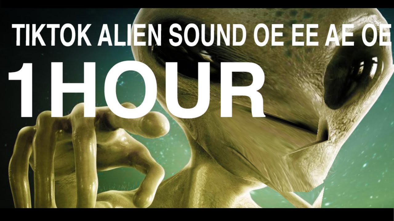 OO EE AE E - ALIEN Tiktok Meme Sound - 1 HOUR - YouTube