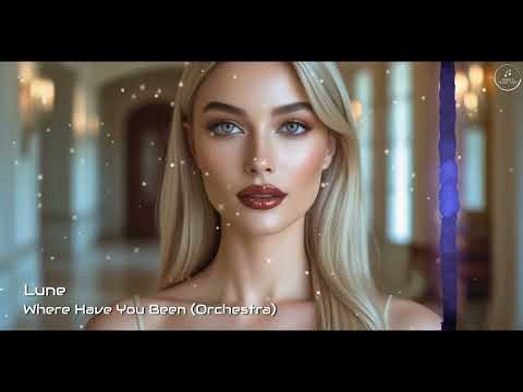 Lune – Where Have You Been (Orchestra)