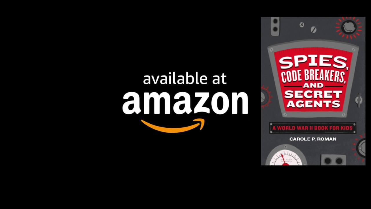 Spies, Code Breakers, and Secret Agents: A World War II Book for Kids ...