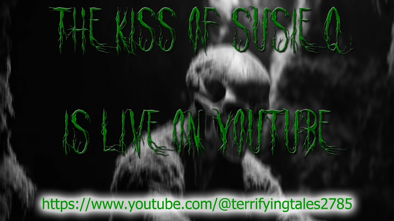 The Narrated "The Kiss of Susie Q" Is Live on the Terrifying Tales ...
