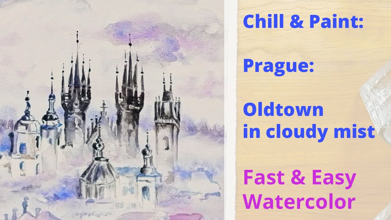 Watercolor: Chill & Paint: How to paint Prague Old town in cloudy mist ...