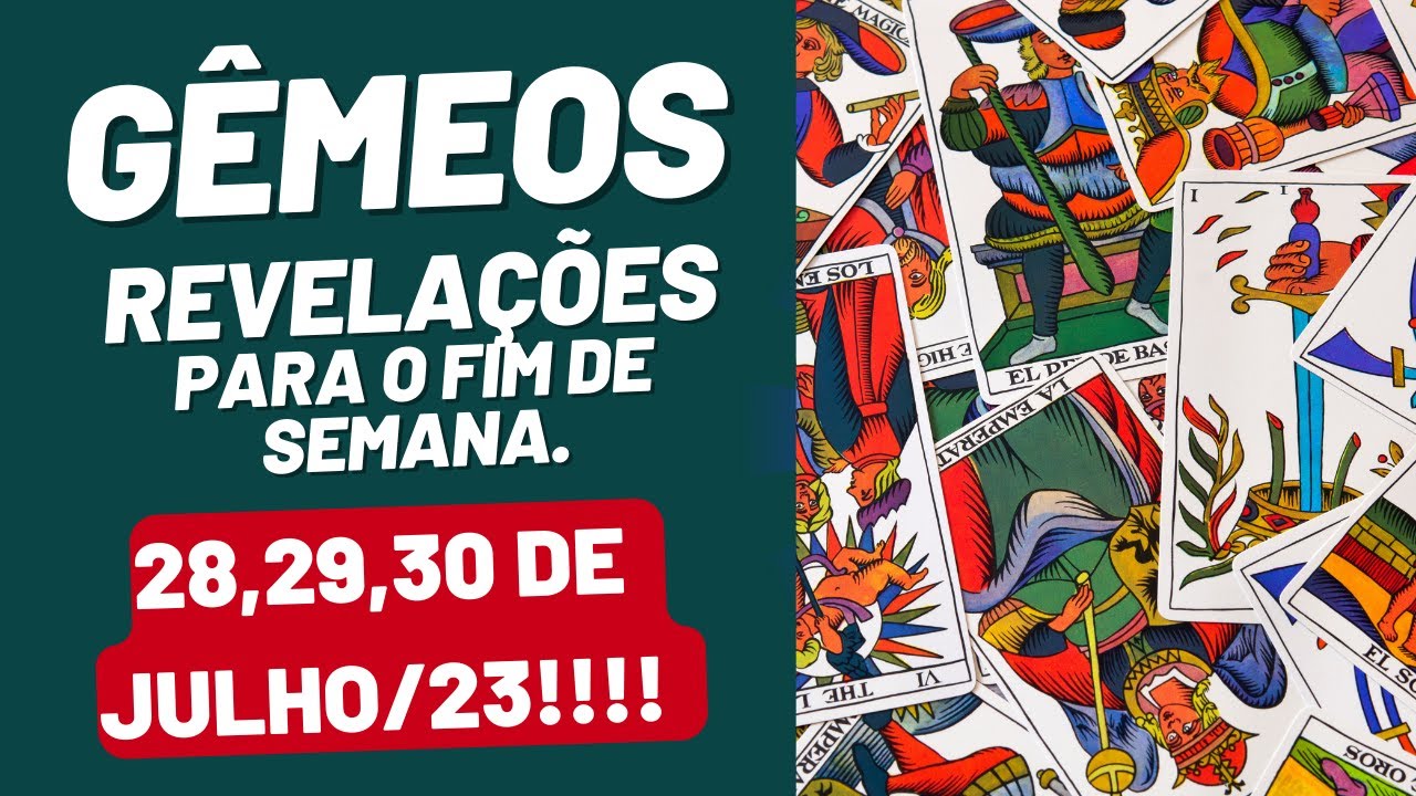 GÊMEOS| 3 REVELAÇÕES PARA O FINAL E SEMANA.| DIAS: 28,29,30 DE JULHO DE ...