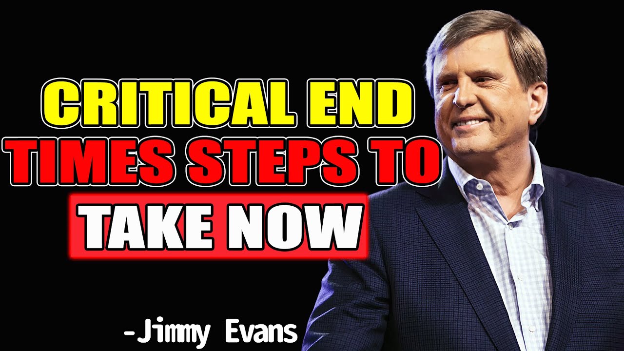 Critical End Times Steps to Take Now - Pastor Jimmy Evans 2025 - YouTube