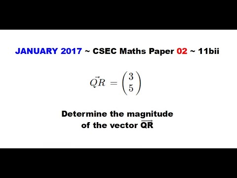 Paper2-CSEC-MATHS-272 ~ Modulus of a Vector ~ January 2017 Number 11bii ...