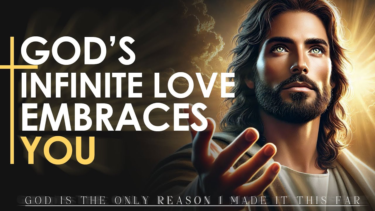 God’s Infinite Love Embraces You | The Goodness of God Message ...