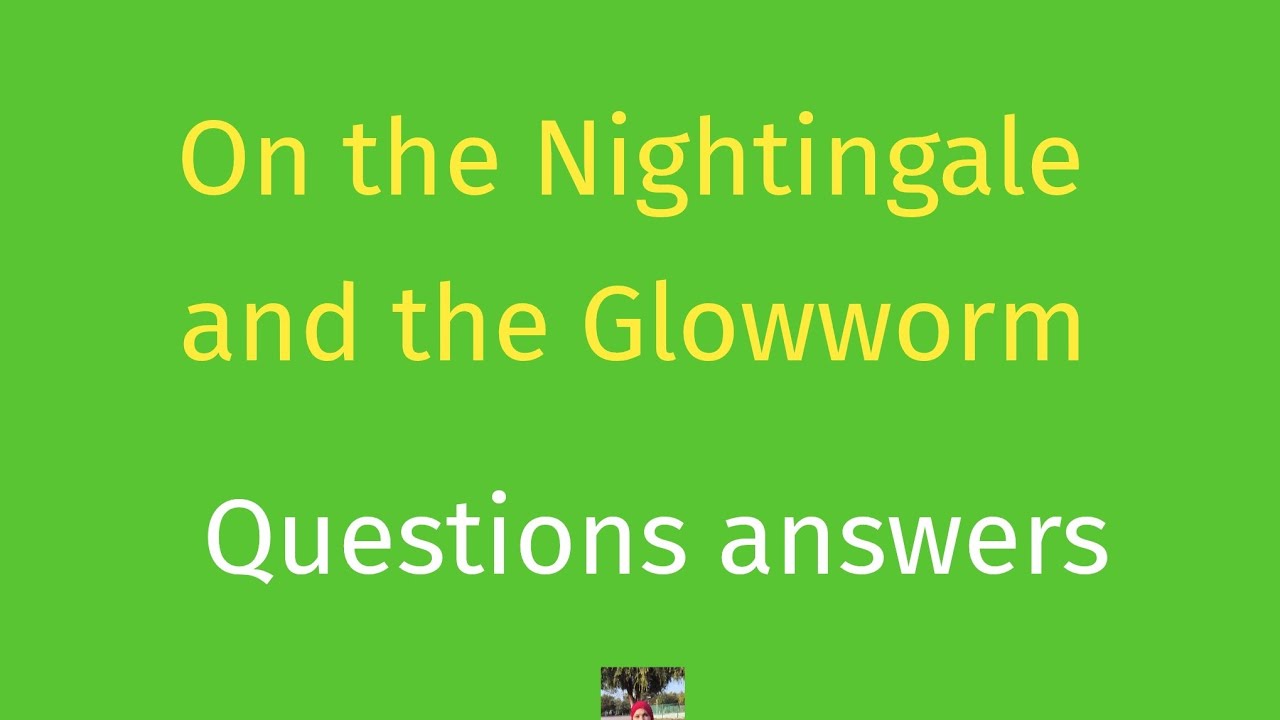 From the Nightingale and the Glow worm question answer| from the Nightingale and the glowworm ...