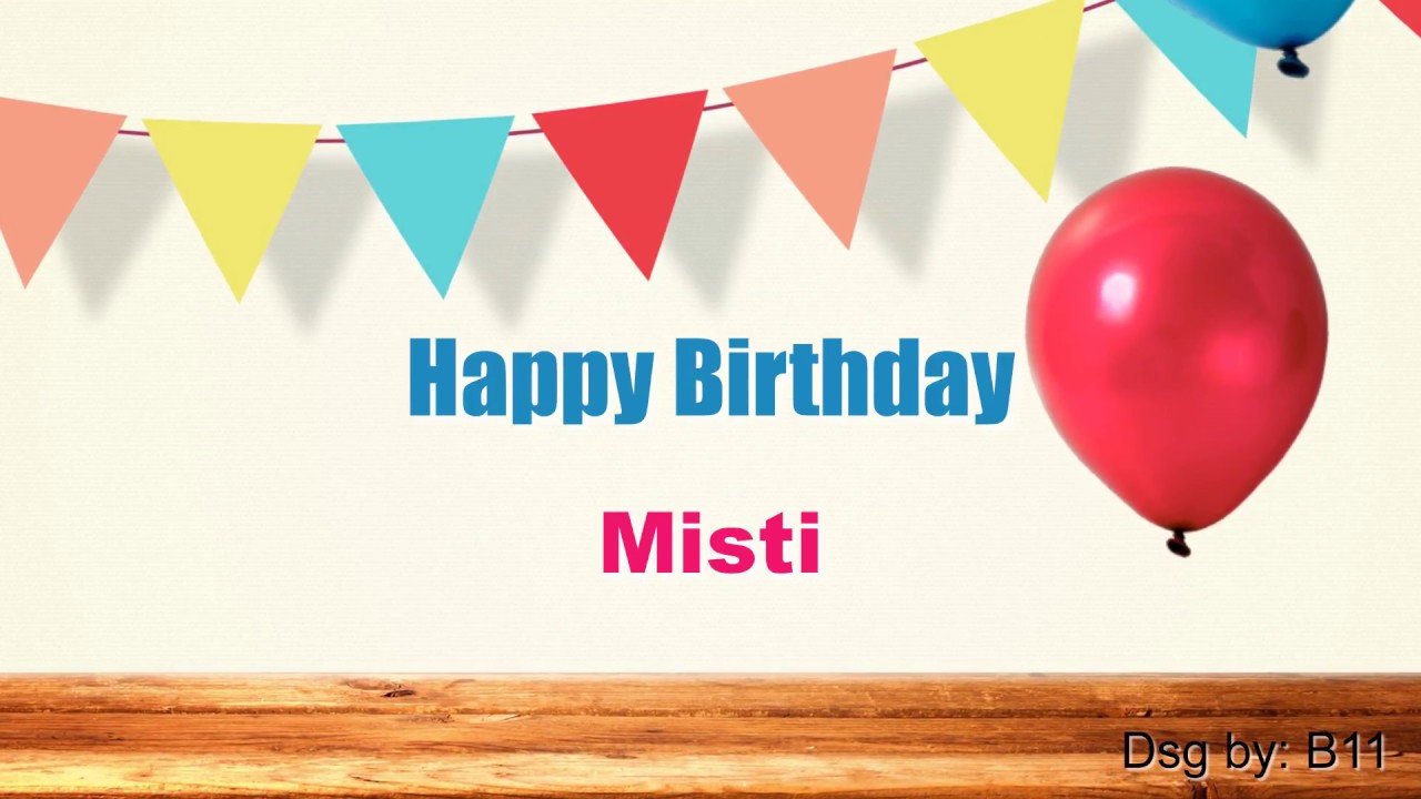 Happy Birthday Misti - YouTube