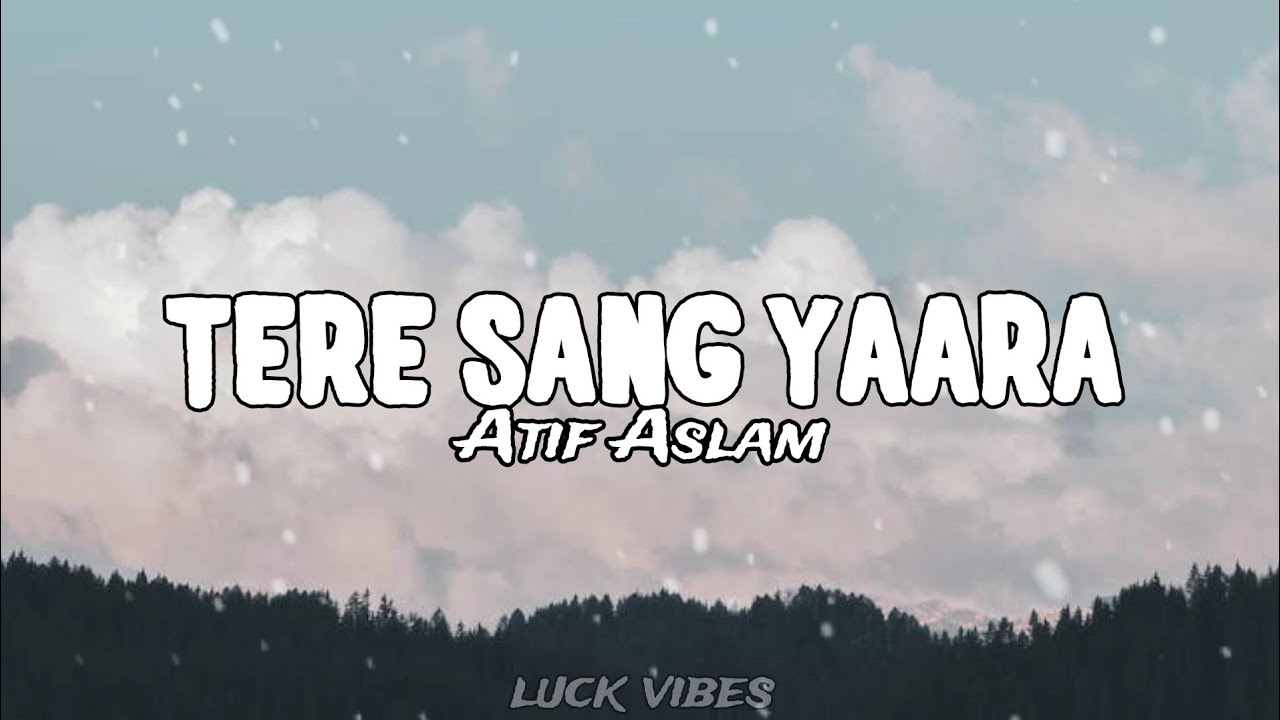 Tere sang yaara (lyrics) | Atif Aslam | Rustom | Akshay Kumar | Ileana ...