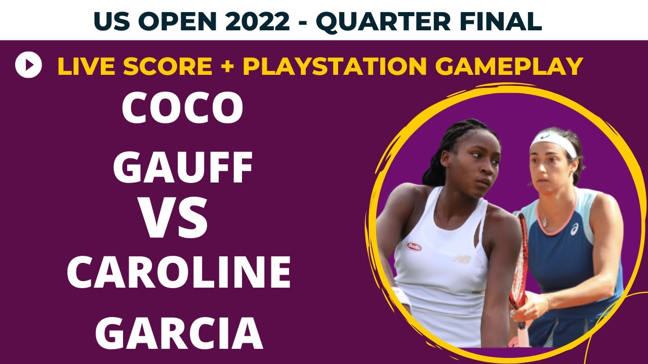 Coco Gauff vs Caroline Garcia | US Open 2022 |Quarter Final | Live ...