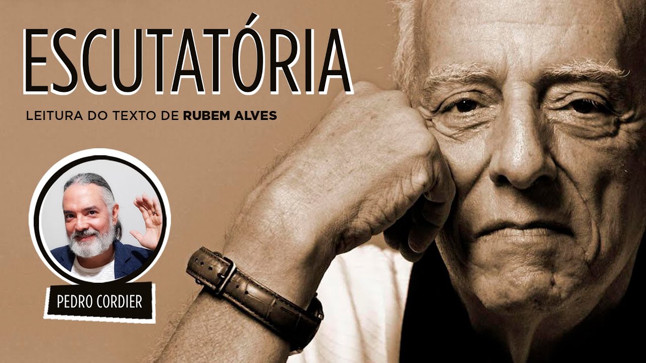 ESCUTATÓRIA - Leitura do Texto de Rubem Alves - Por Pedro Cordier - YouTube