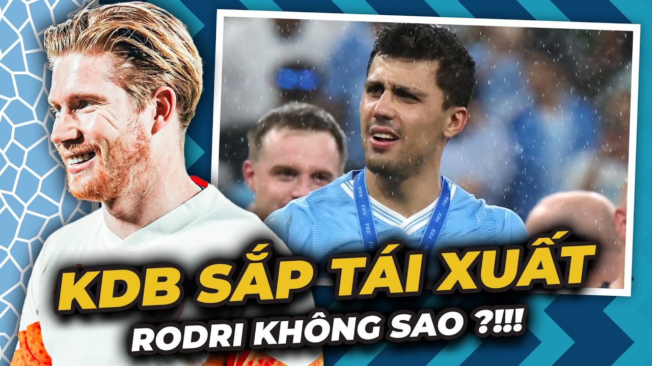 DE BRUYNE CÓ THỂ TÁI XUẤT VÒNG ĐẤU BOXING DAY – RODRI 'NO PROBLEM ...