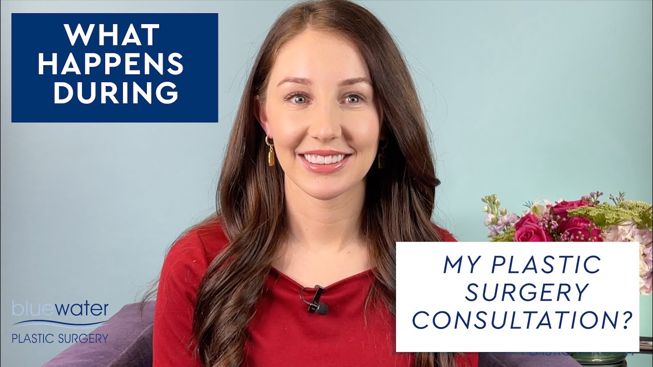 What Happens During My Plastic Surgery Consultation | Blue Water ...